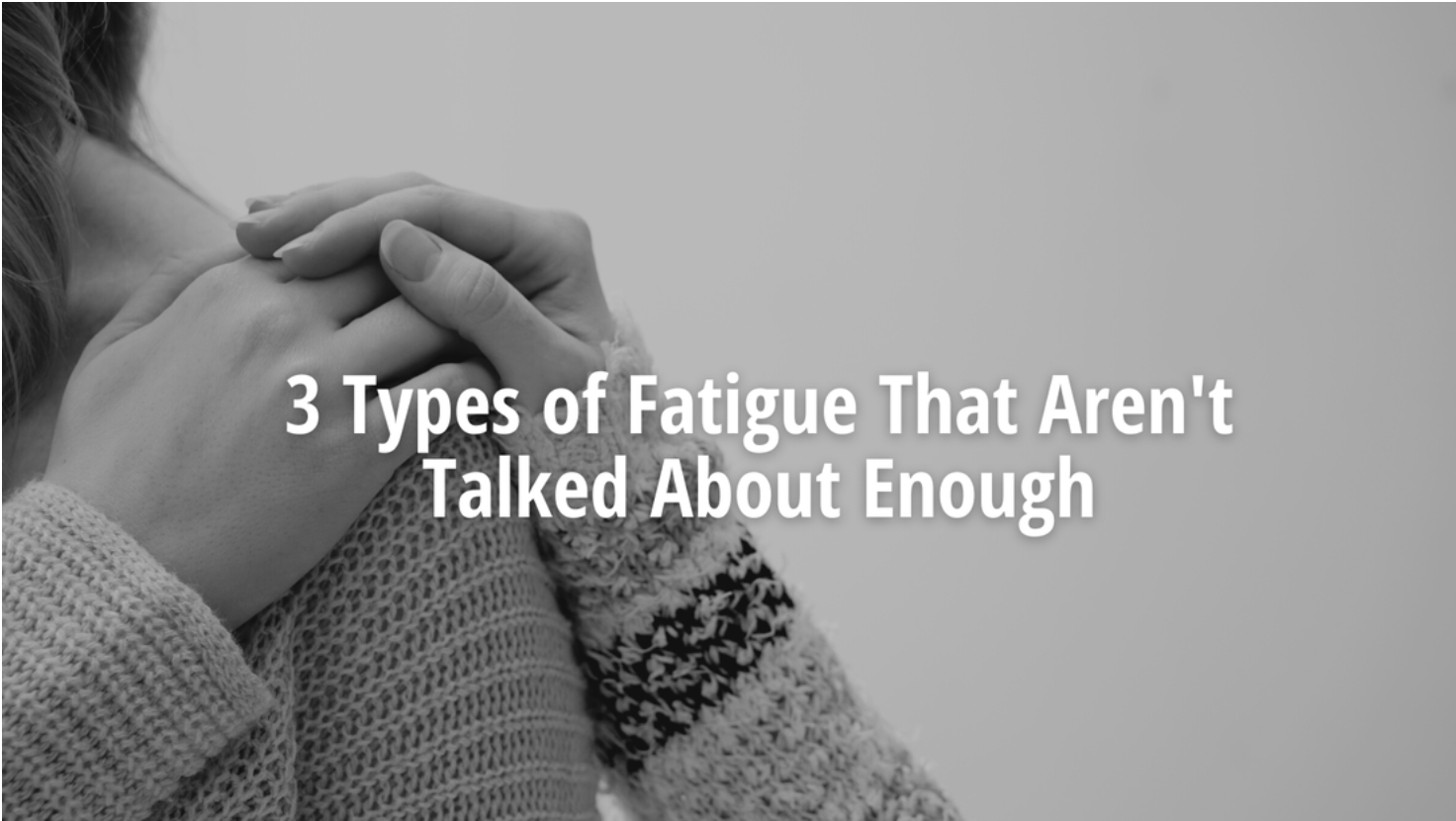 3 TYPES OF FATIGUE WE SHOULD TALK ABOUT | Psychiatrist Long Beach ...